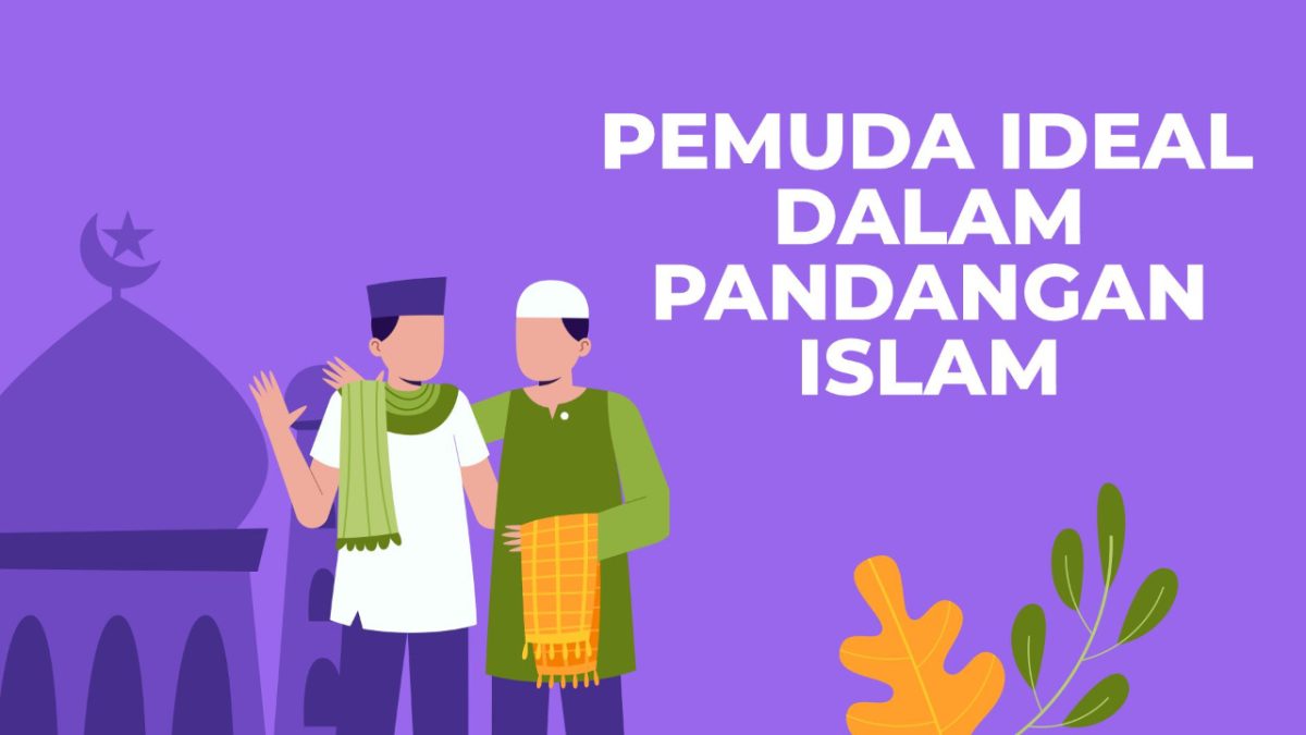 PEMUDA IDEAL DALAM PANDANGAN ISLAM – Al-Rasikh
